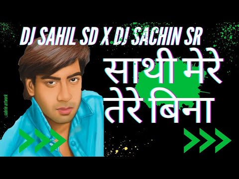 Sathi Mere Tere Bina || Dj Sahil SD x Dj Sachin SR || Unreleased Dj Song || - YouTube