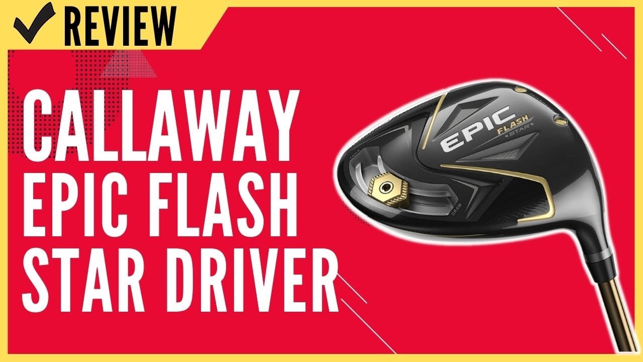 Callaway Epic Flash Star Driver Review - YouTube