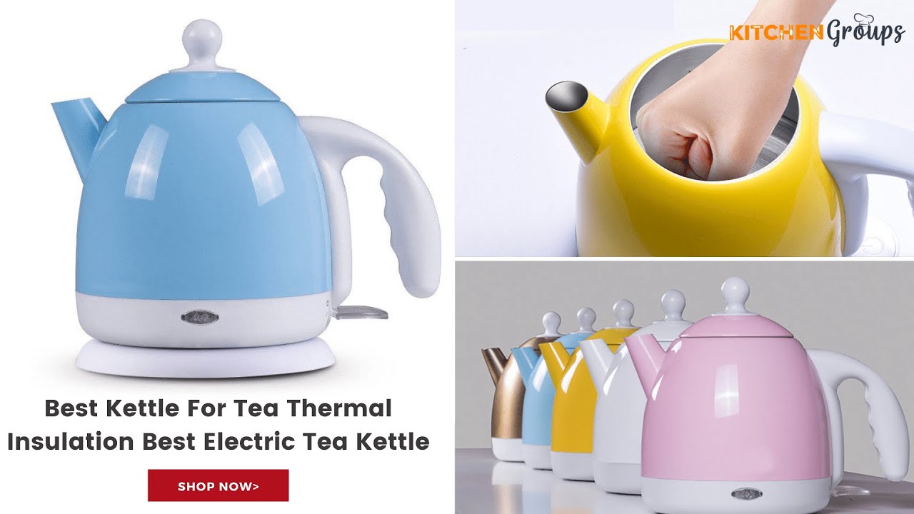 Enjoy Your Tea With Your Family Using This Best Kettle For Tea Thermal ...