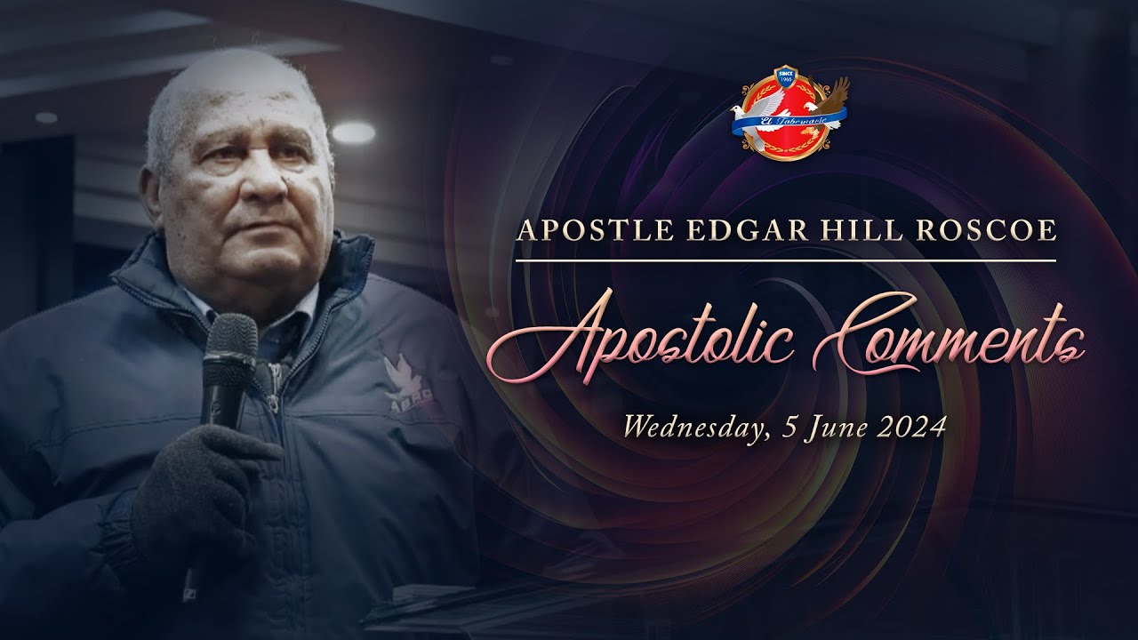 Apostolic Comments - 5 June 2024 | Apostle Edgar H. Roscoe - YouTube