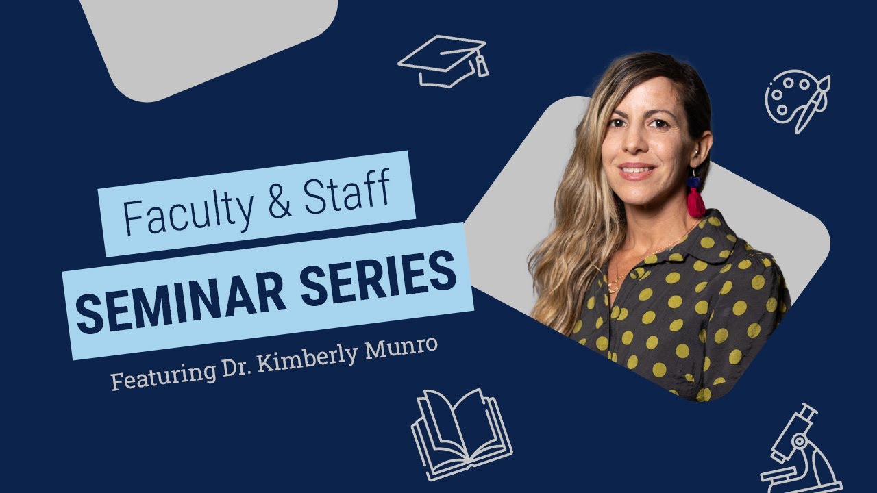 Faculty & Staff Seminar Series - Dr. Kimberly Munro - YouTube