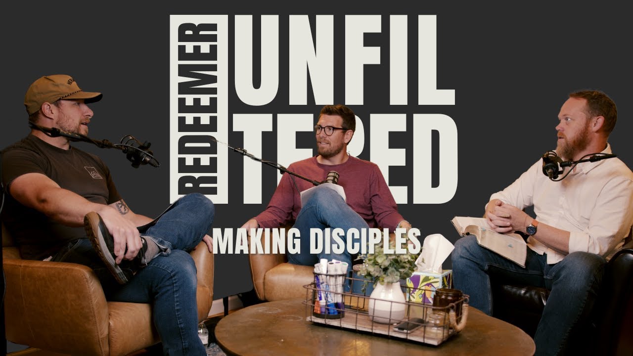 Redeemer Unfiltered || Episode 3 - Making Disciples - YouTube