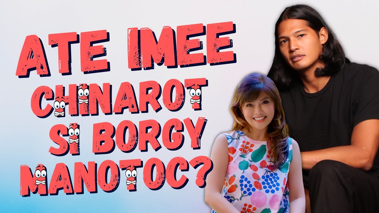 Imee — Chinarot si Borgy Manotoc? - YouTube