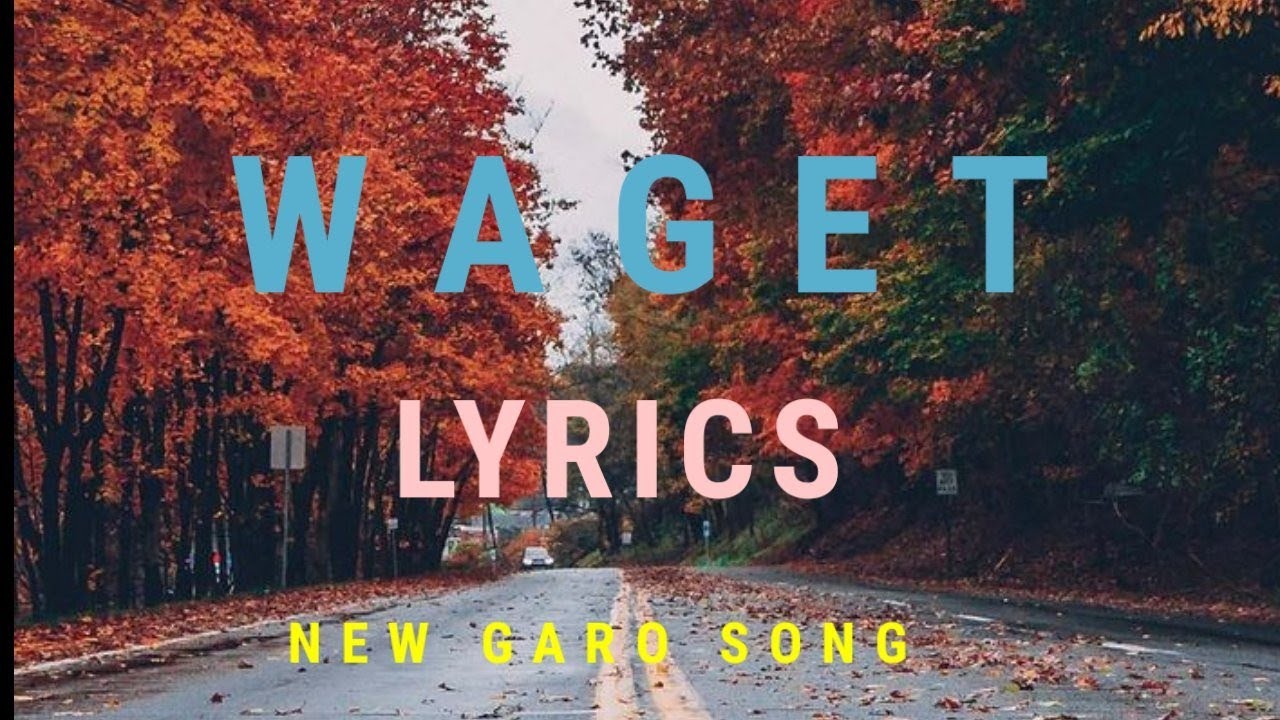 Waget Lyrics || Official music || Lening Sangma || Ennio Marak ...