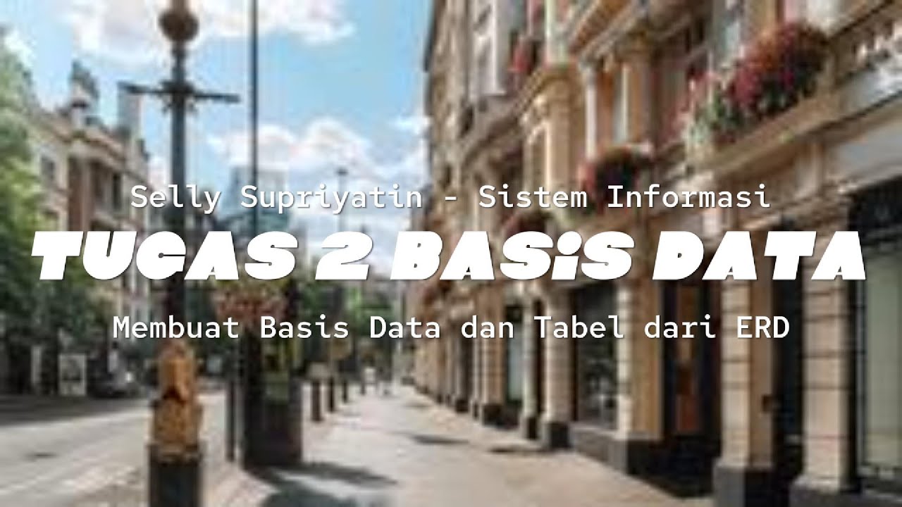 TUGAS 2 BASIS DATA MSIM4206 || MEMBUAT BASIS DATA DAN TABEL DARI ERD ...