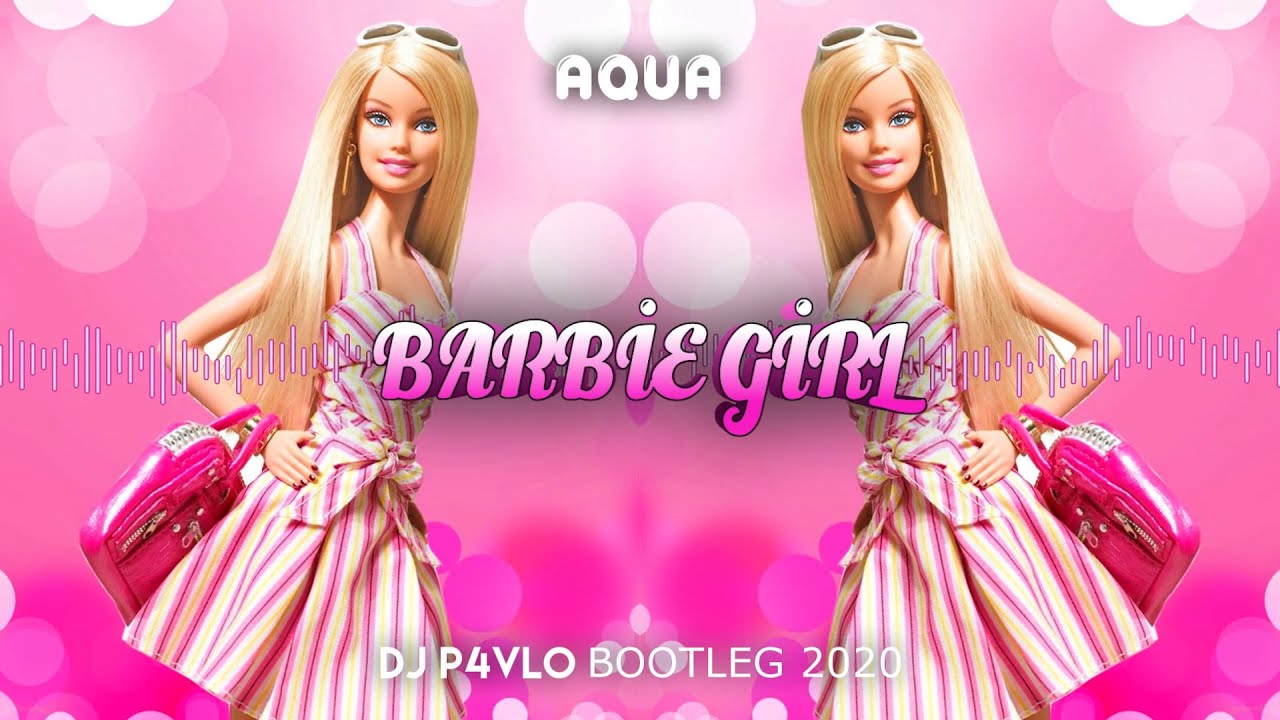 Aqua - Barbie Girl (DJ P4VLO BOOTLEG 2020) + FREE DOWNLOAD - YouTube