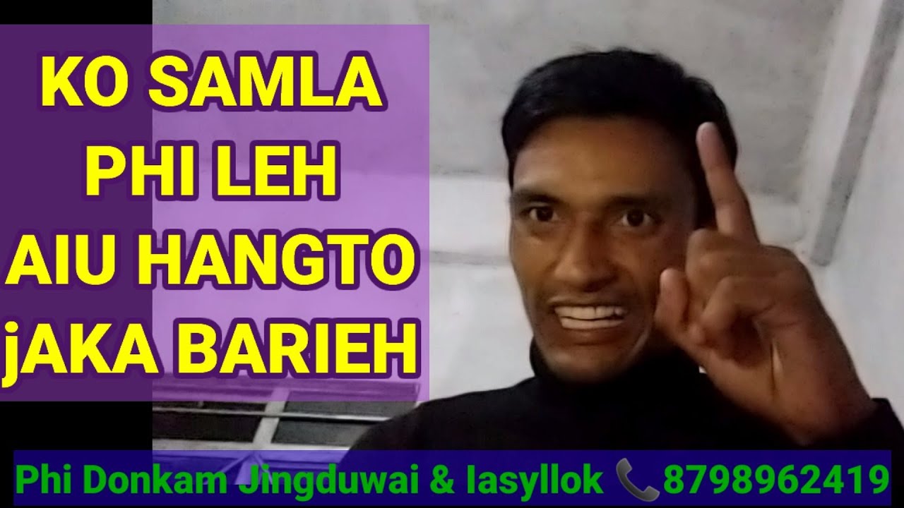 Samla Phi leh Aiu Hangto Jaka Barieh Phet Iap noh nangto ka jingijli ha ...