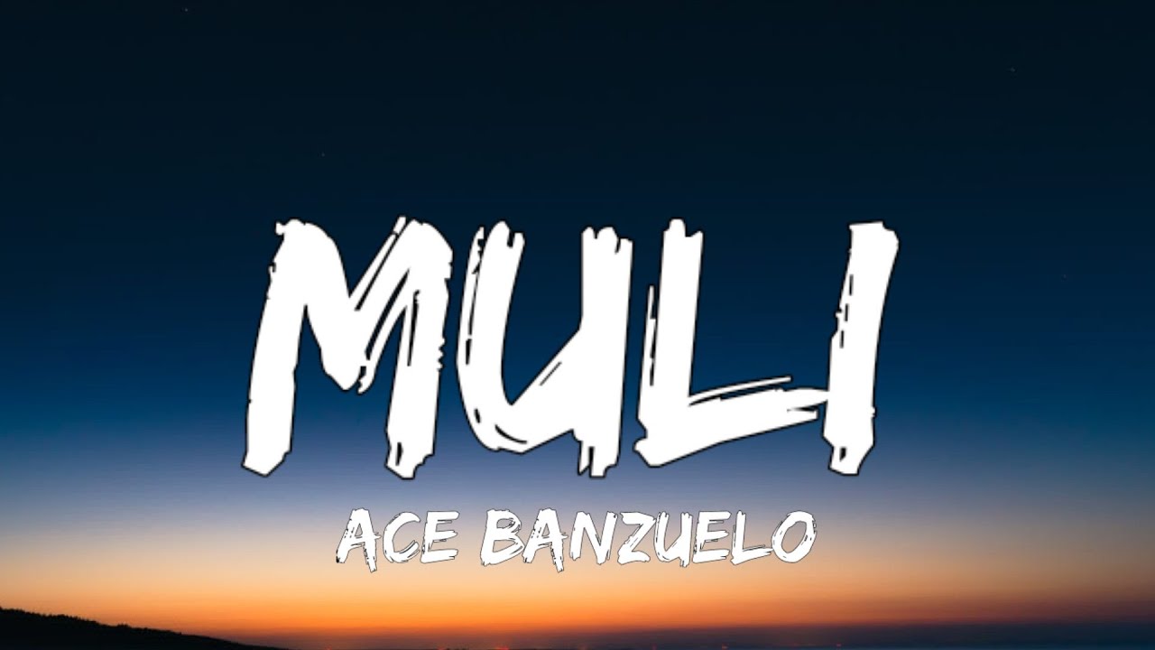 Ace Banzuelo - Muli (Lyrics) - YouTube