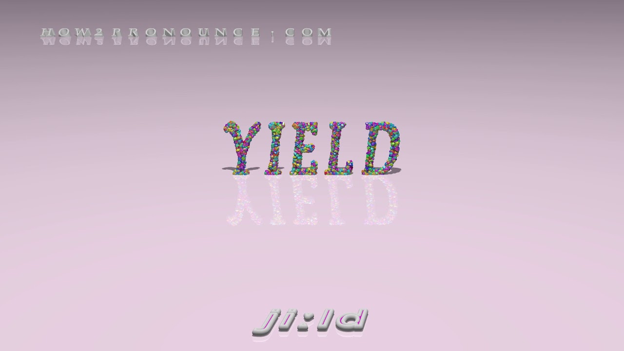 yield - pronunciation + Examples in sentences and phrases - YouTube