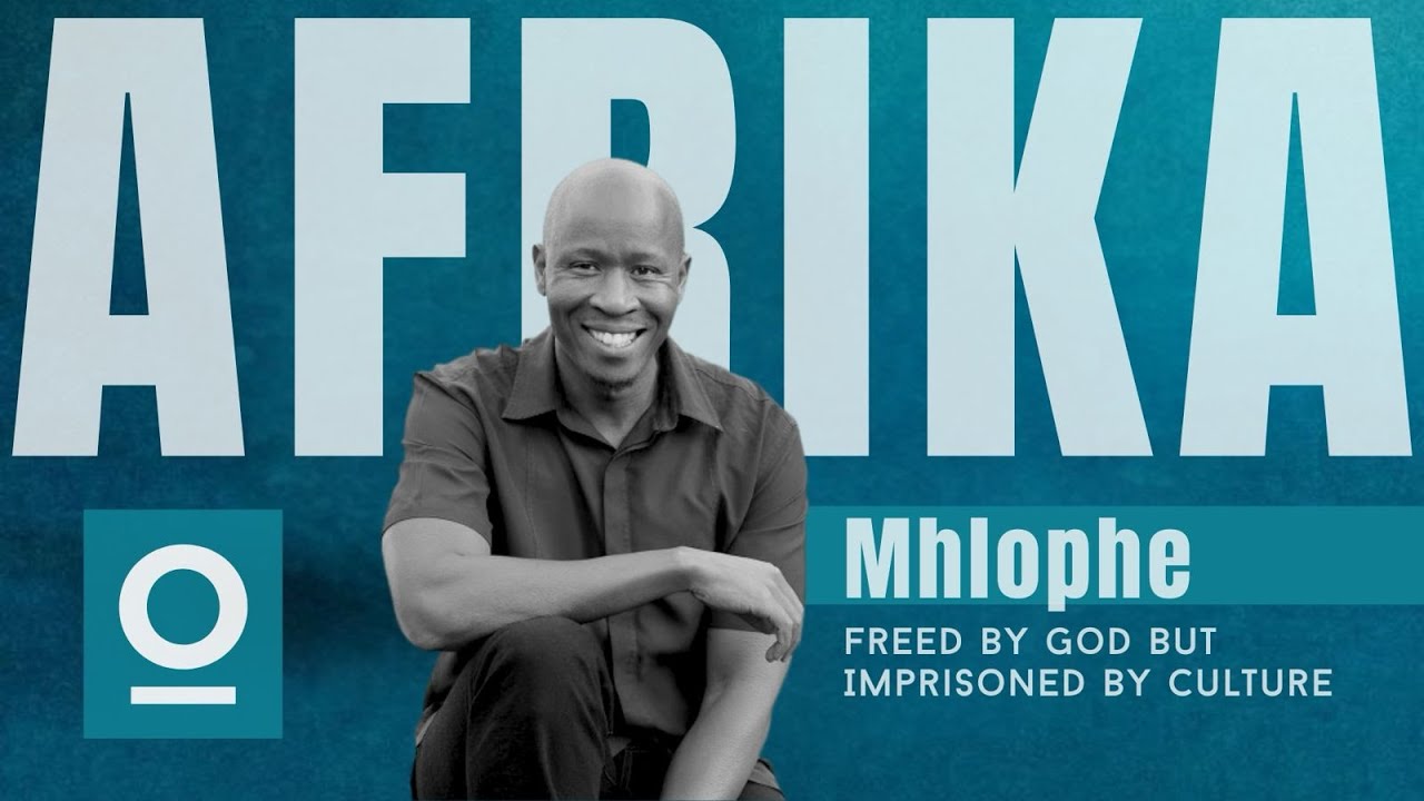 Freed by God but Imprisoned by Culture | Afrika Mhlophe - YouTube