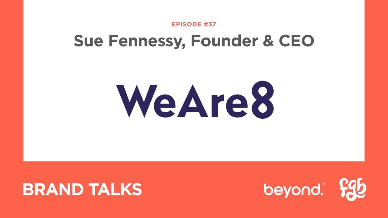 37: Sue Fennessy, Founder & CEO — WeAre8 - YouTube