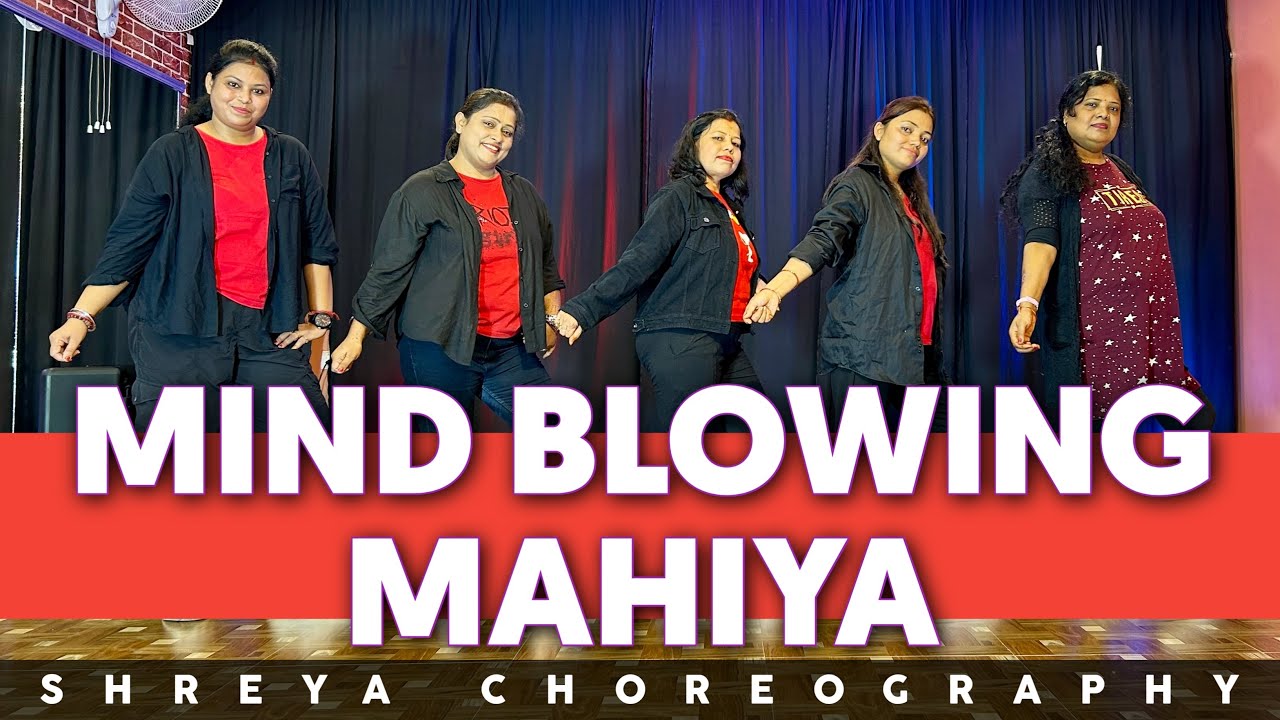 Mind Blowing Mahiya | Dance Cover | Shreya Choreography | Cash ...