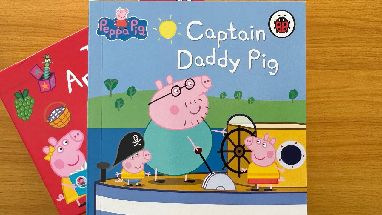 49. Captain Daddy Pig: Read Aloud Peppa Pig Storybook for Children and ...