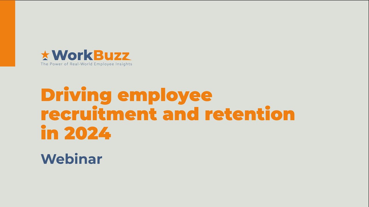 WorkBuzz Webinar: Driving employee recruitment and retention in 2024 ...