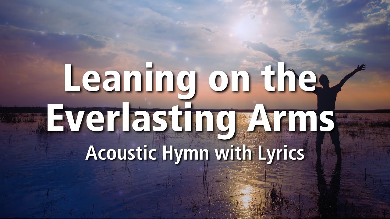 Leaning on the Everlasting Arms with Lyrics – Peaceful Acoustic Guitar ...