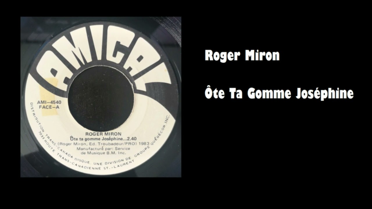 Roger Miron - Ôte Ta Gomme Joséphine - YouTube