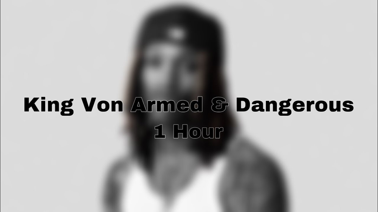 King Von Armed & Dangerous 1 Hour - YouTube Music