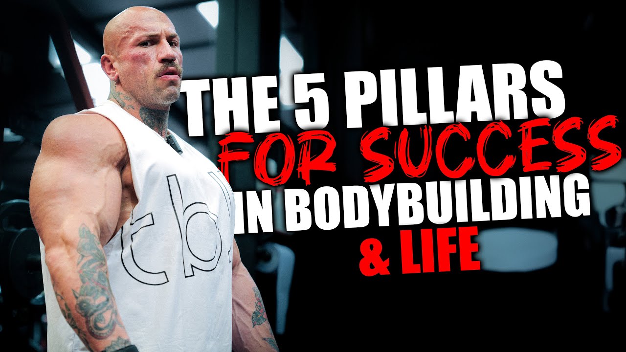 MY TOP 5 PILLARS FOR SUCCESS IN BODYBUILDING & LIFE - YouTube