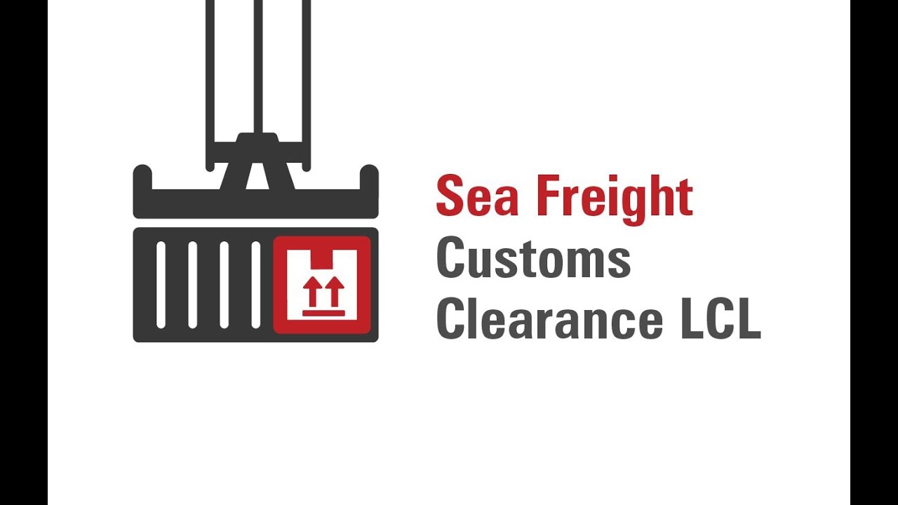 Sea Freight Customs Clearance LCL - YouTube