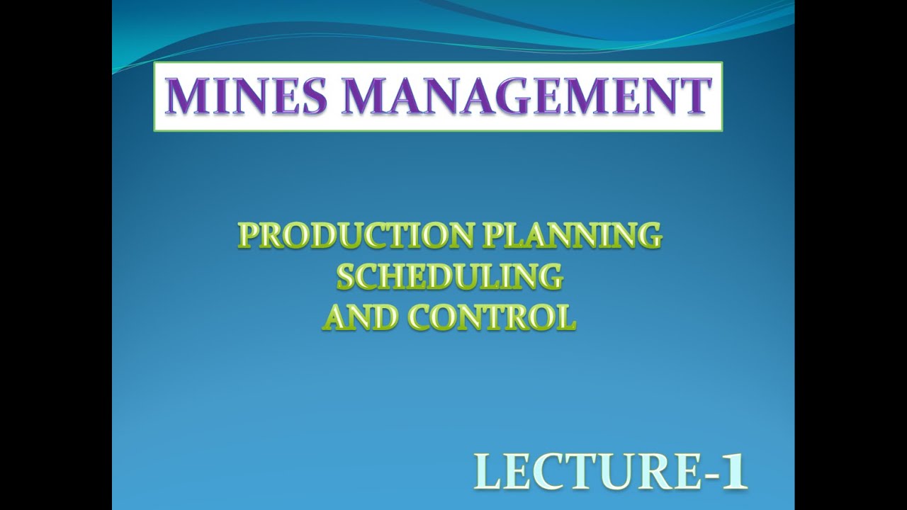 Mines management Lecture-1/ Production Planning Scheduling And Control ...