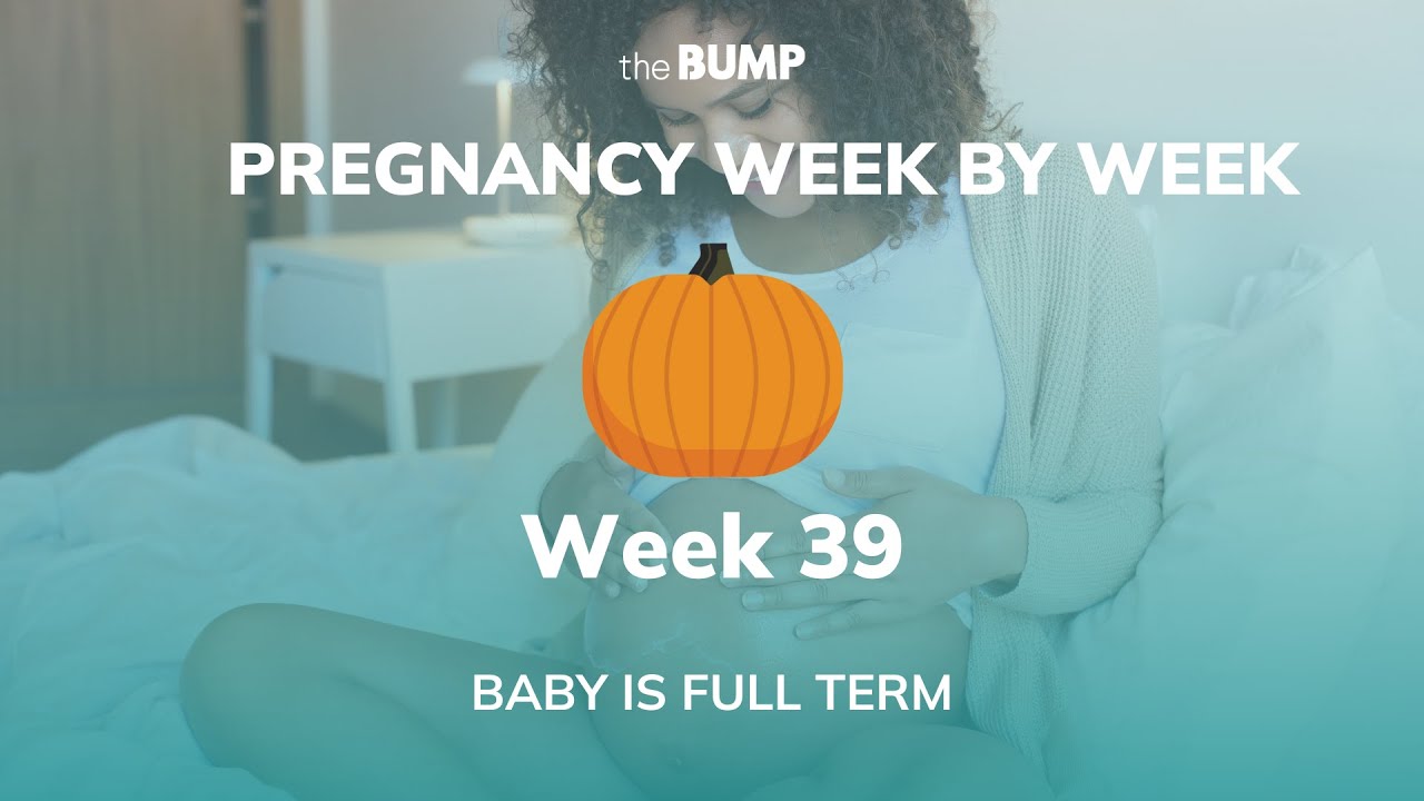 Pregnancy Week 39 | Baby Is Full Term | Pregnancy Week By Week - YouTube