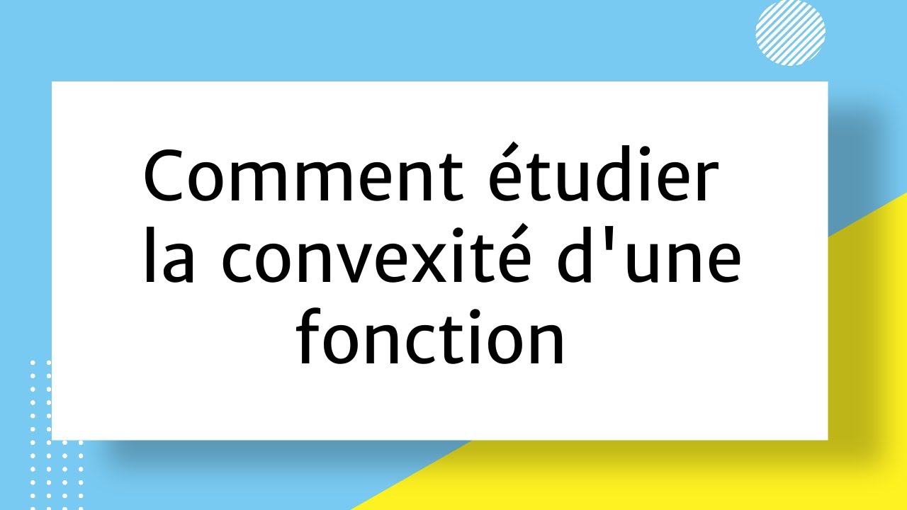 étudier la convexité d'une fonction - YouTube