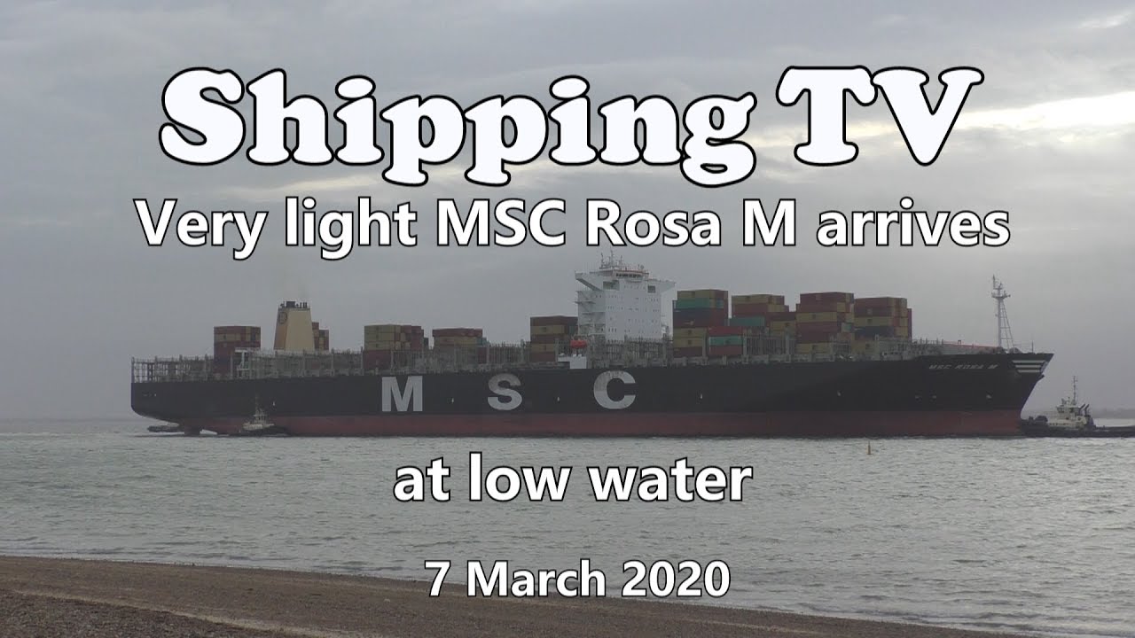 Very lightly laden MSC Rosa M arrives, 7 March 2020 - YouTube