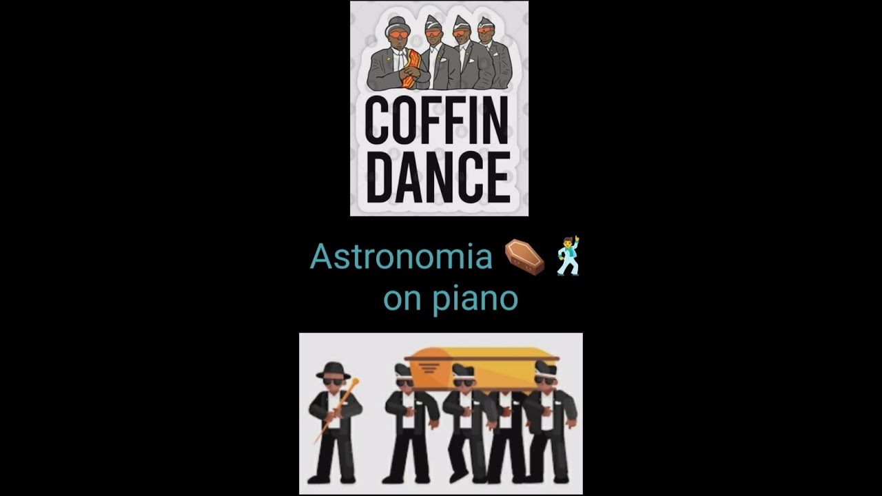 Astronomia Coffin Dance On Piano Youtube