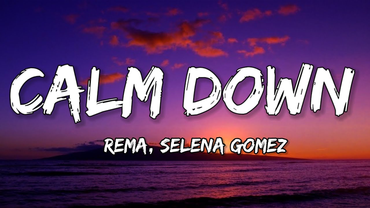 Rema & Selena Gomez - Calm Down (Lyrics/Letra) - YouTube