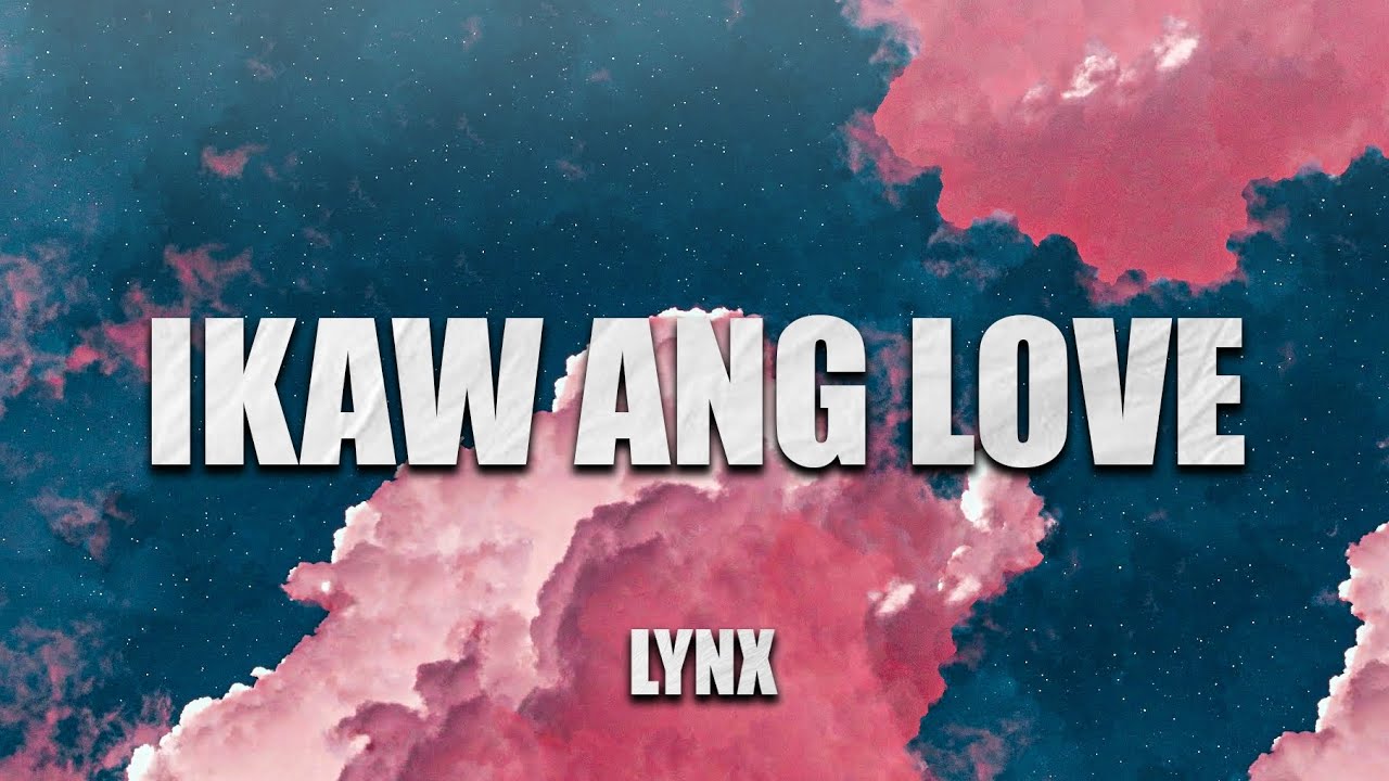 Lynx - Ikaw Ang Love (Official Lyrics Video) - YouTube