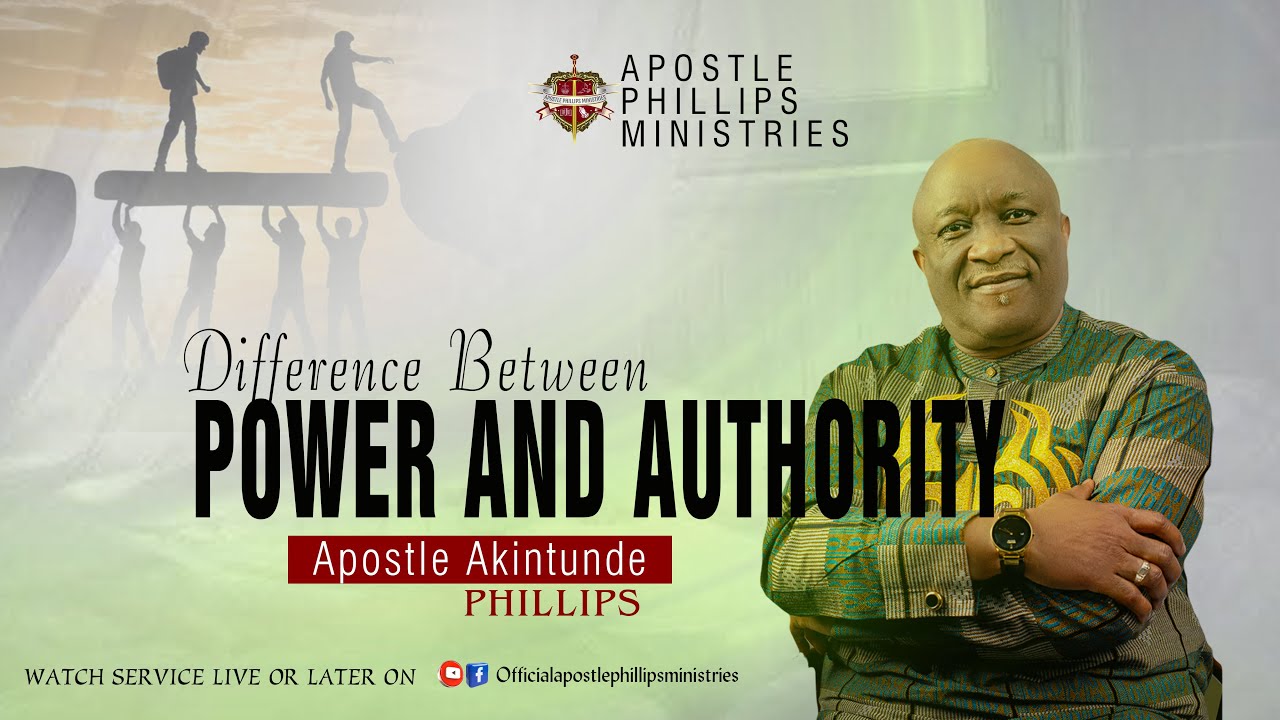 KNOWING THE DIFFERENCE BETWEEN POWER AND AUTHORITY BY APOSTLE AKINTUNDE ...