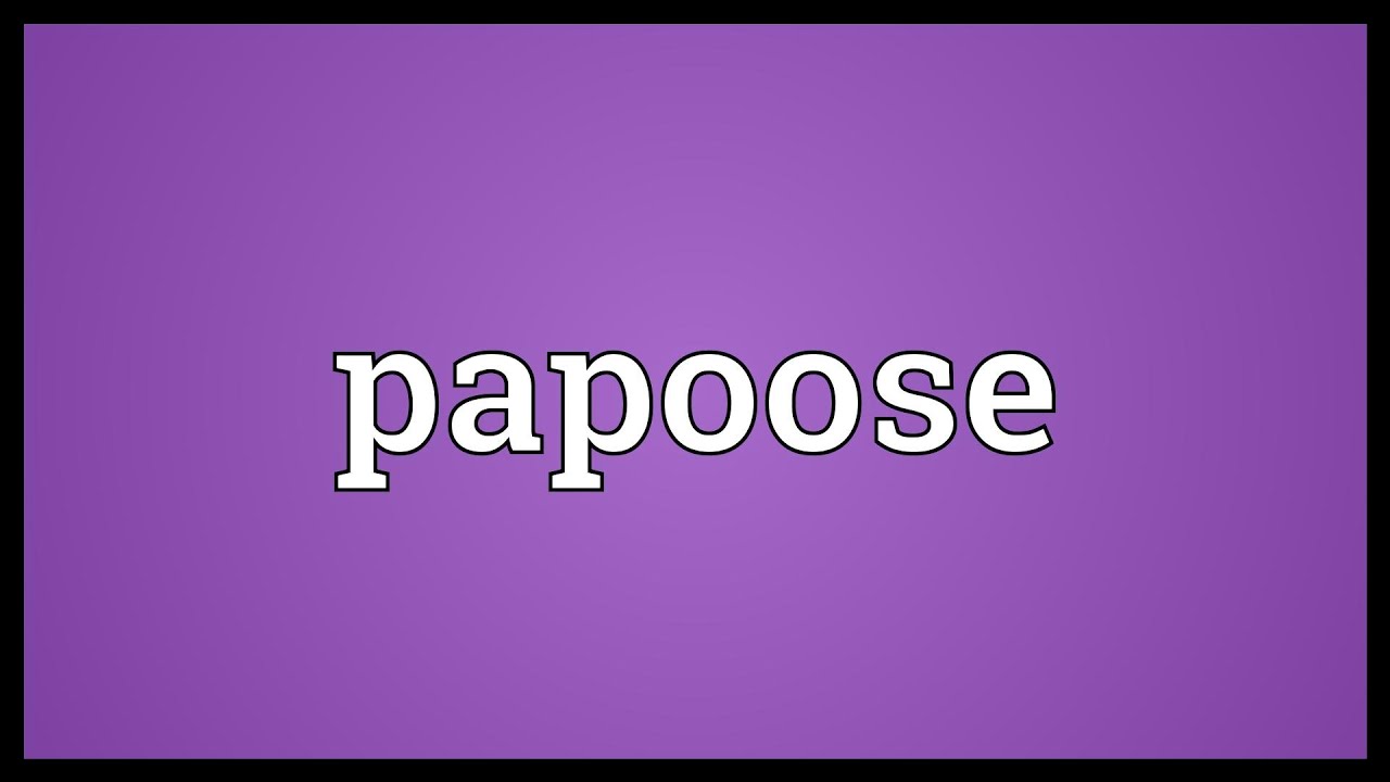 Papoose Meaning - YouTube