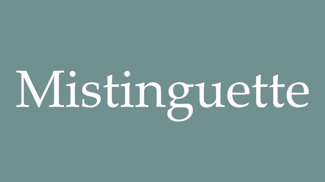 How to Pronounce ''Mistinguette'' Correctly in French - YouTube