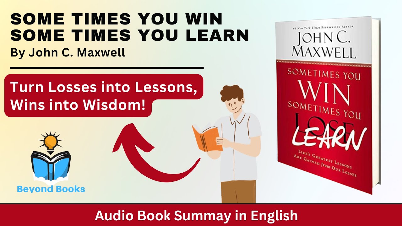 Sometimes You Win, Sometimes You Learn by John C. Maxwell | Full Book ...