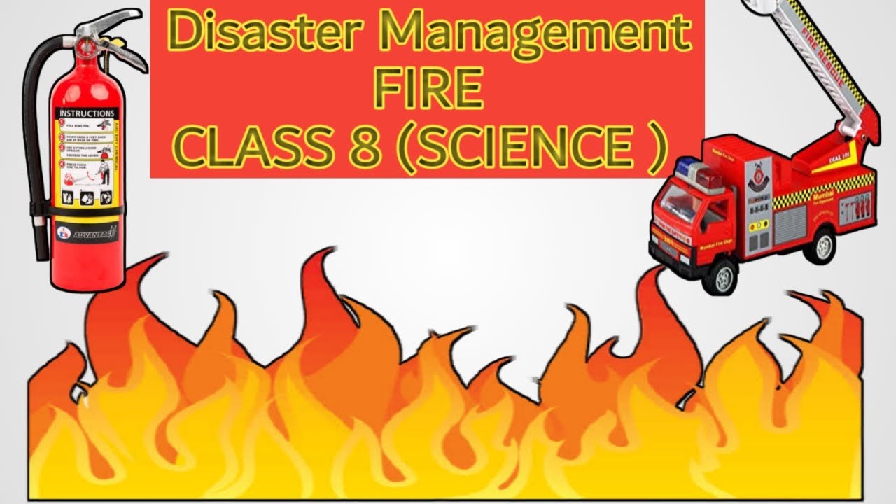 Disaster Management # FIRE { Types of fire & Method of fire extinction ...