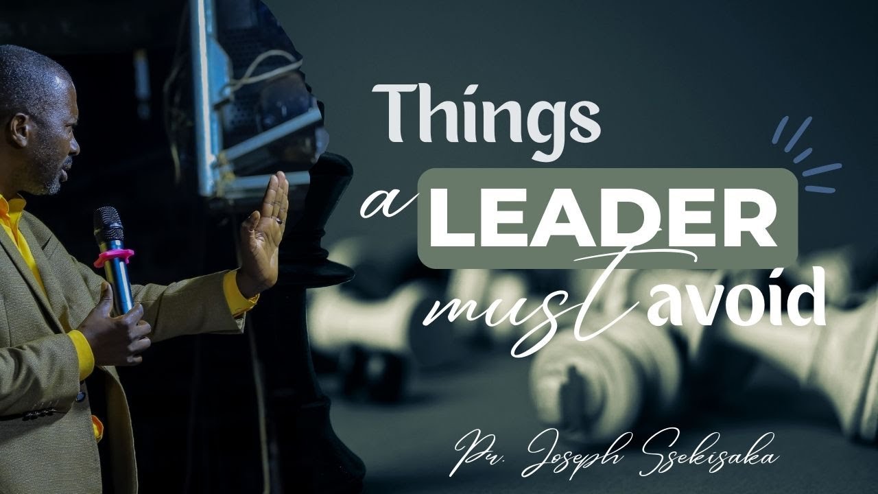 THINGS A LEADER MUST AVOID (b) || PR. JOSEPH SSEKISAKA | 15-04-2023 ... THINGS A LEADER MUST AVOID (b) || PR. JOSEPH SSEKISAKA | 15-04-2023 ...