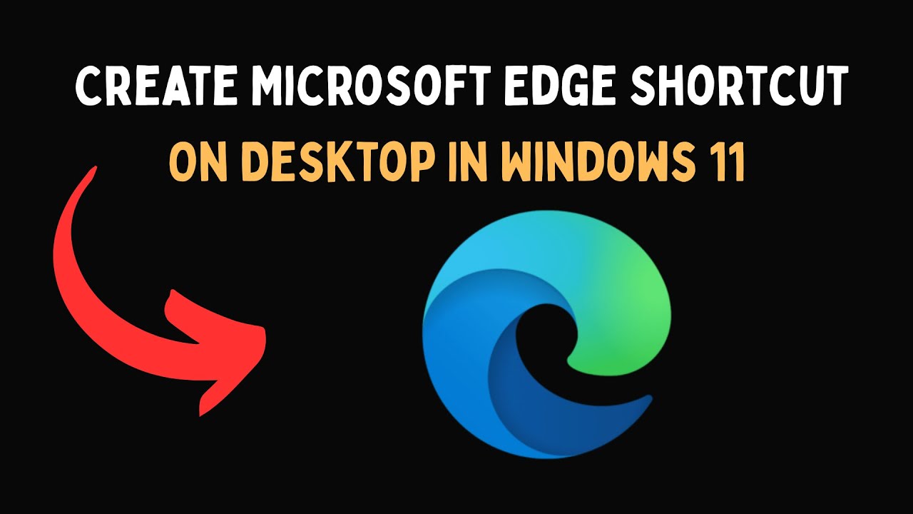 Create Microsoft Edge Shortcut On Desktop In Windows 11 - YouTube