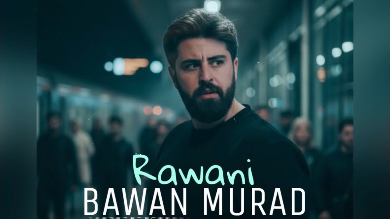 Bawan Murad : Rawani باوان موراد : ڕەوانی - YouTube