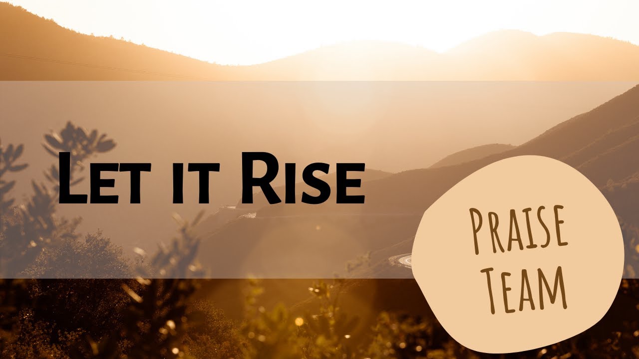 SONG: Let it Rise - YouTube Music