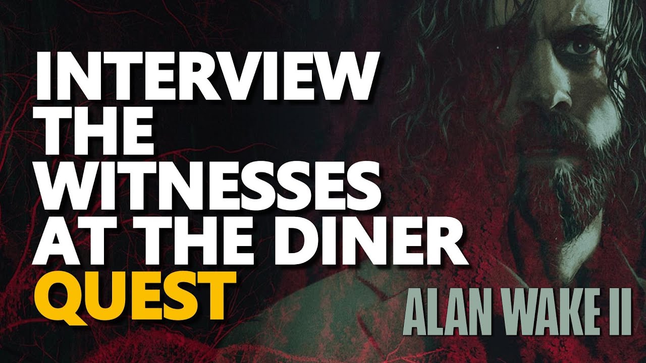 Interview the witnesses at the diner Alan Wake 2 - YouTube