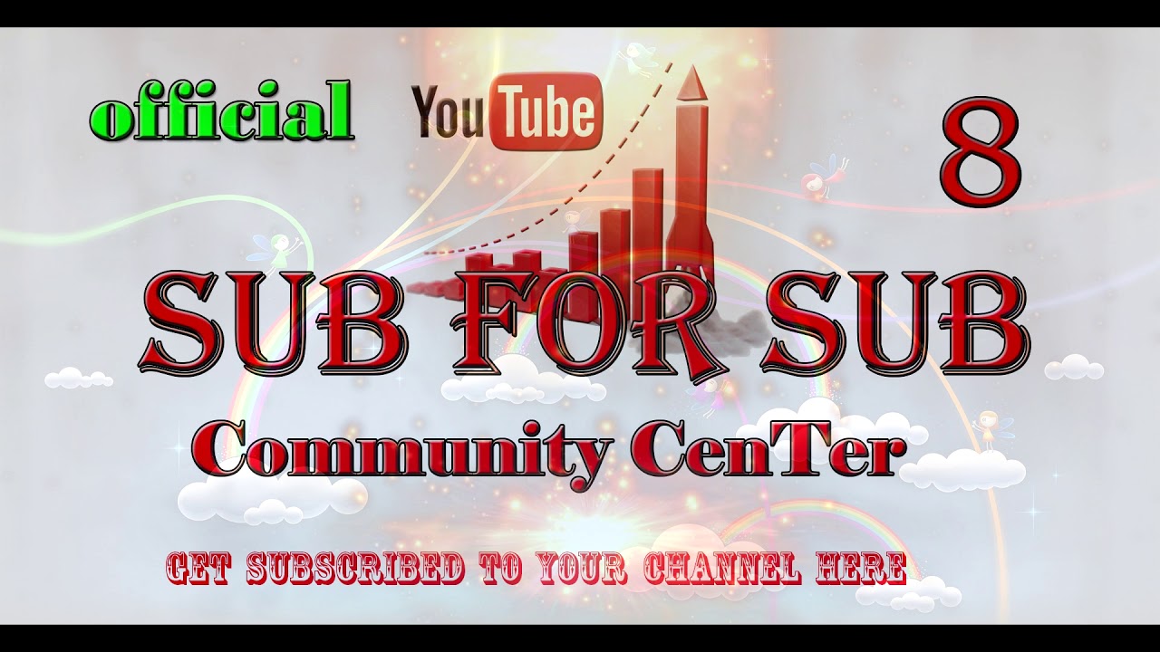 Sub For Sub community center #8 - YouTube