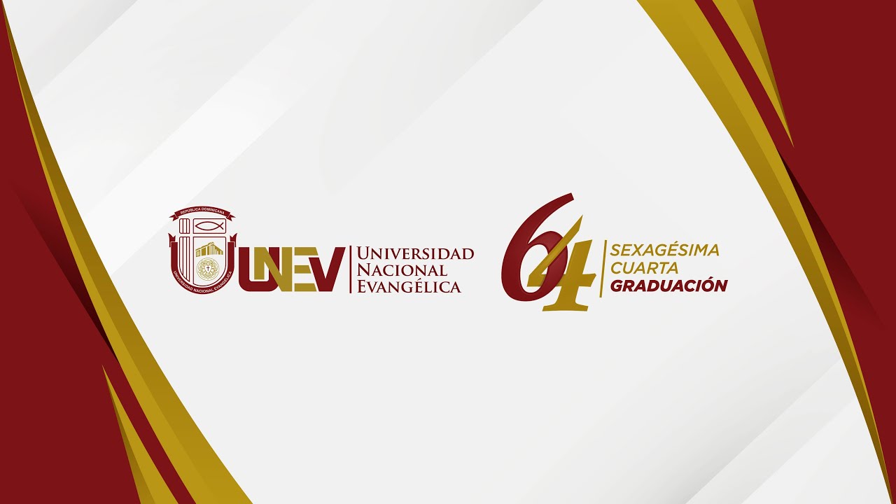 Sexagésima Cuarta Graduación Universidad Nacional Evangélica - UNEV ...