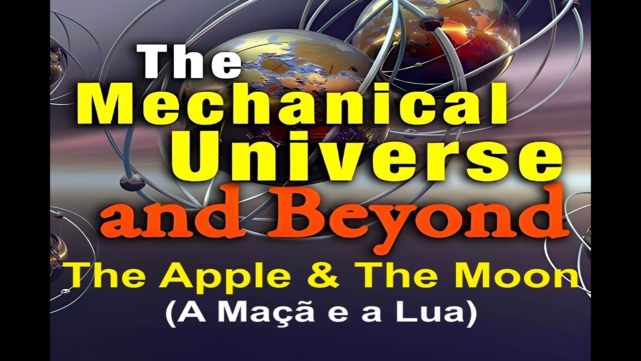 The Mechanical Universe ...And Beyond - 08. The Apple & The Moon ...
