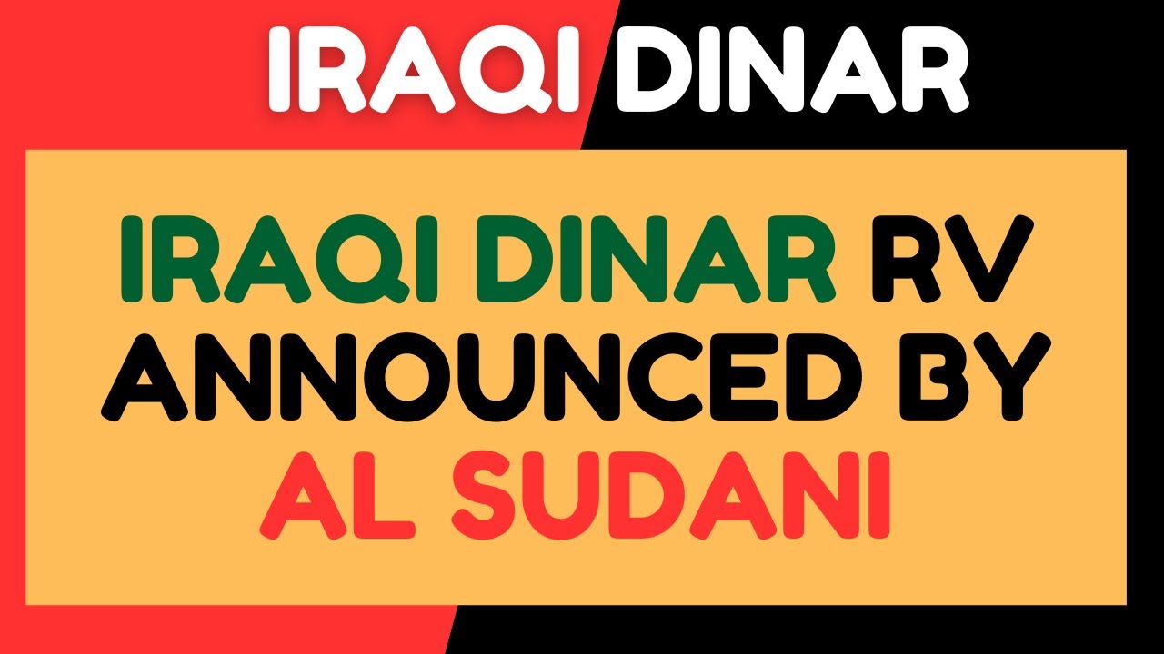 Iraqi Dinar RV Announced by Al Sudani | RV update | Iraqi Dinar New ...