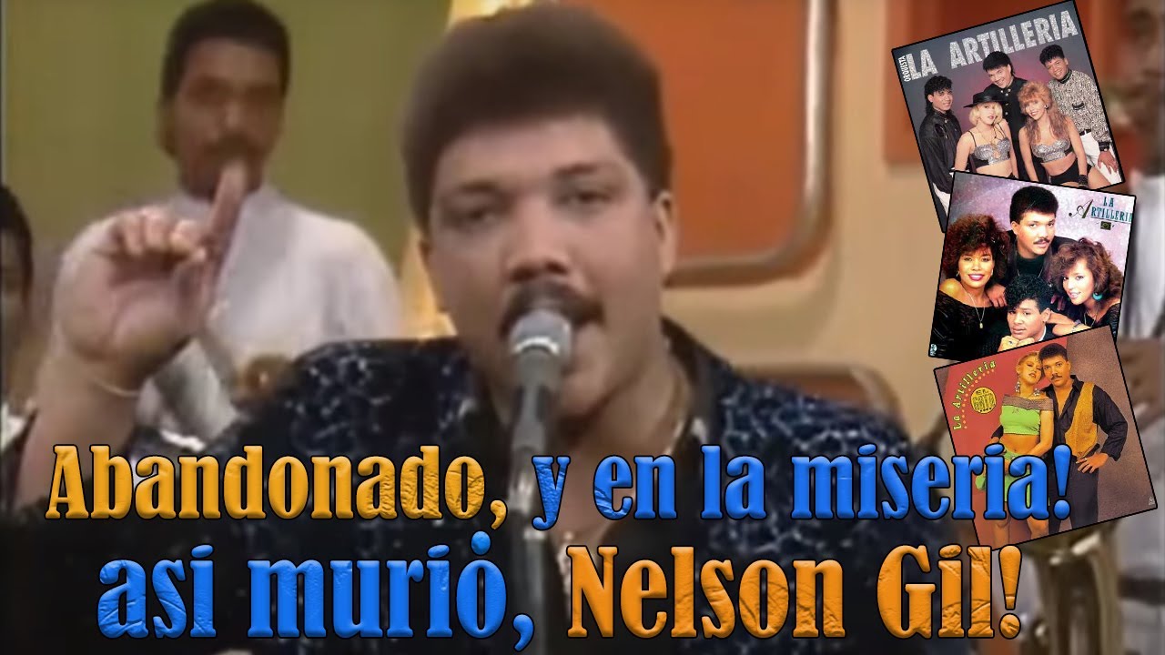 la triste historia Nelson Gil murio abandonado y en la miseria # ...