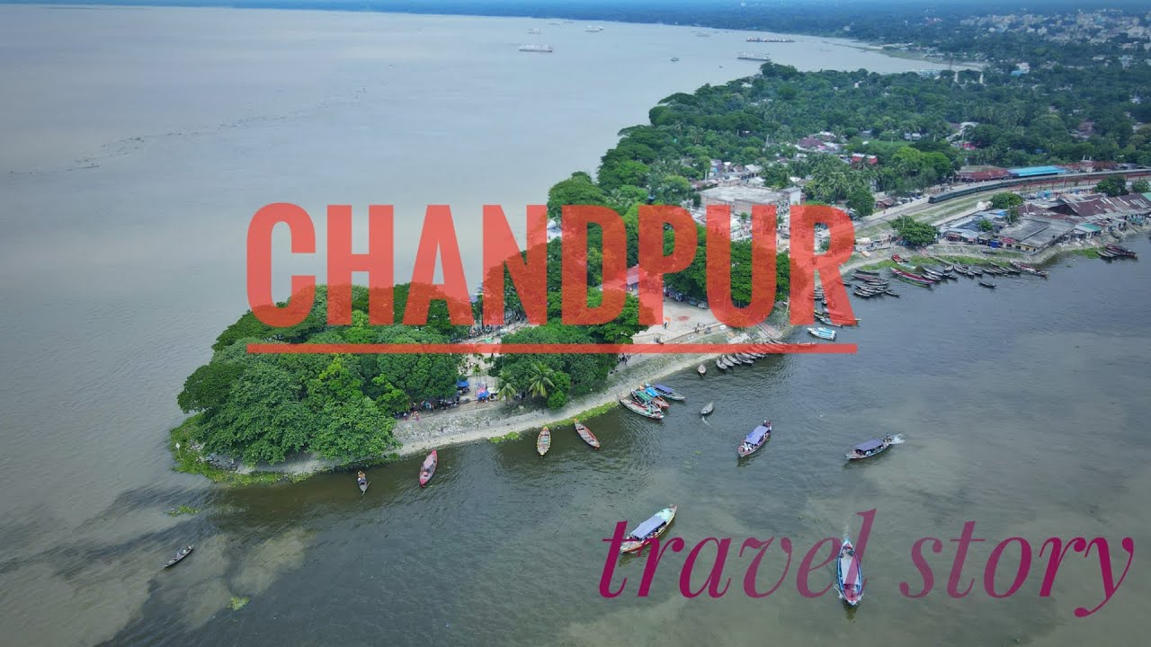 Exploring Chandpur: A Hidden Gem of Bangladesh | Travel story চাঁদপুরের ...