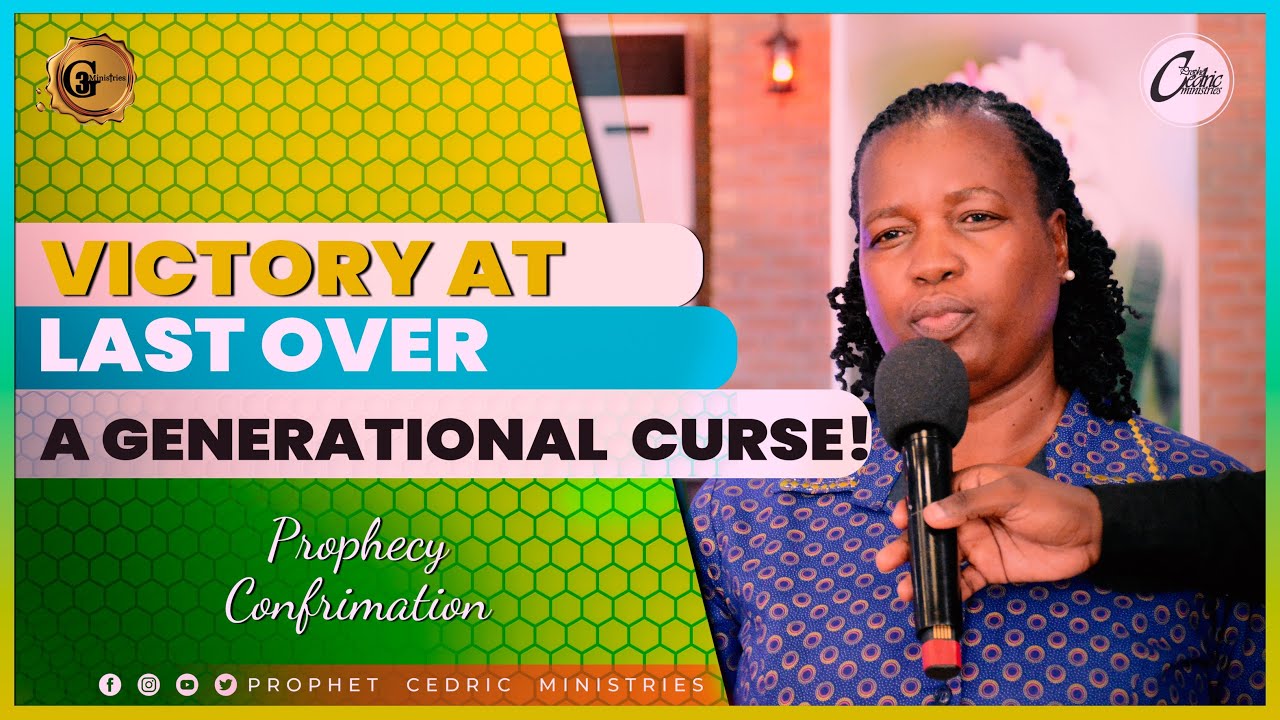 VICTORY AT LAST OVER A GENERATIONAL CURSE! | Prophecy Confirmation ...