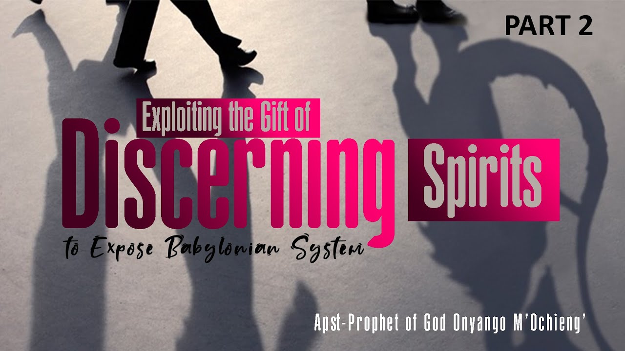 EXPLOITING THE GIFT OF DISCERNING SPIRITS TO EXPOSE BABYLONIAN SYSTEM ...