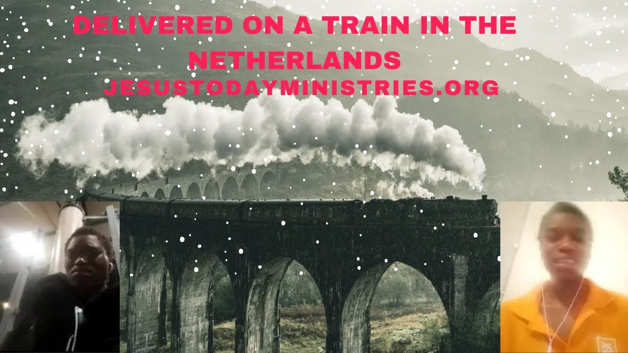 Online Healing Deliverance Set Free On Train In Netherlands - Watch ...