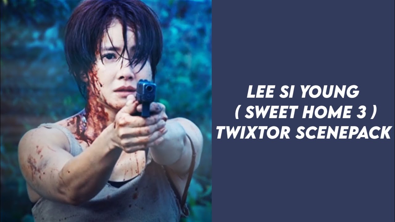 Lee Si Young Sweet Home 3 Twixtored Scenepack | Seo Yi Kyung | Lee Si ...